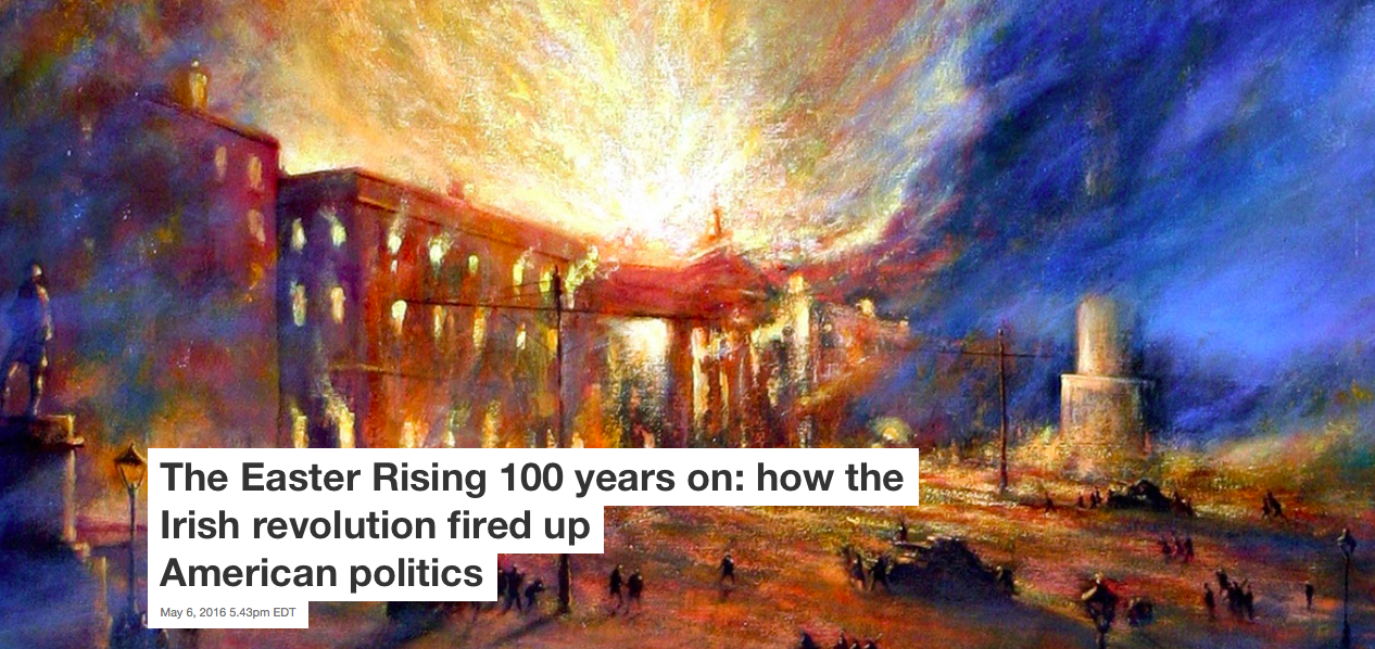 The Easter Rising 100 years on: how the Irish revolution fired up ...
