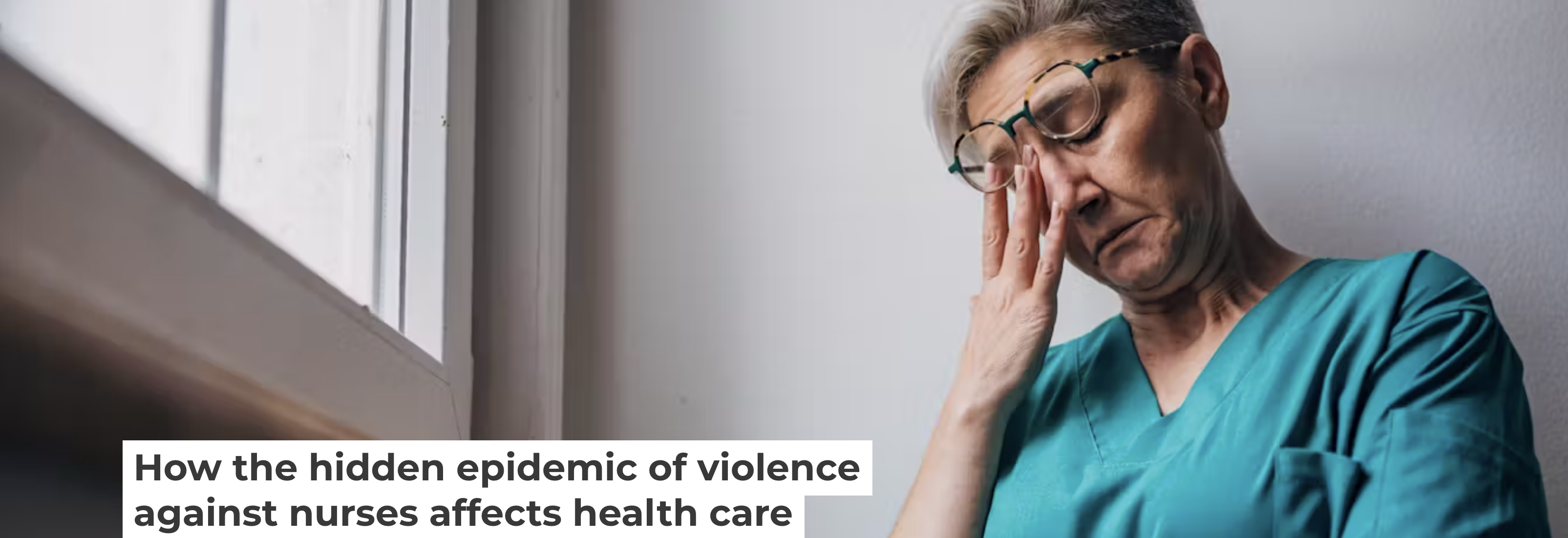 How the hidden epidemic of violence against nurses affects health care ...