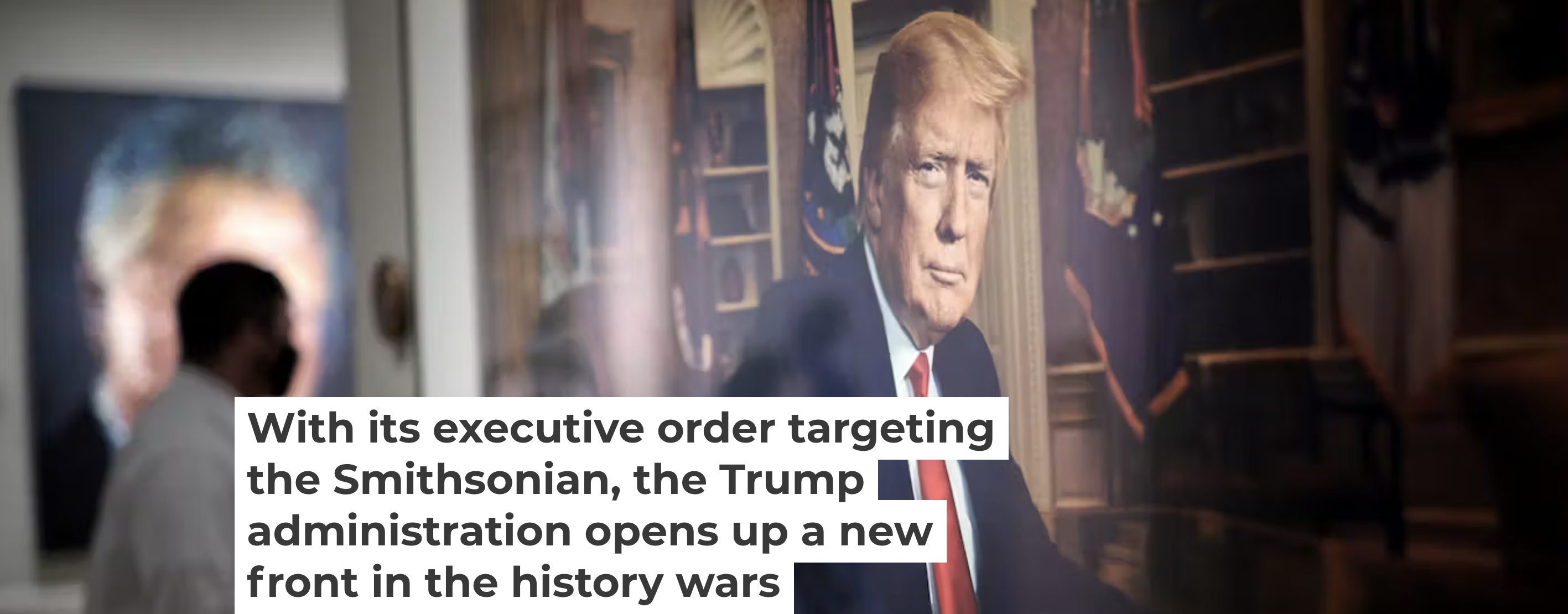 With its executive order targeting the Smithsonian, the Trump ...
