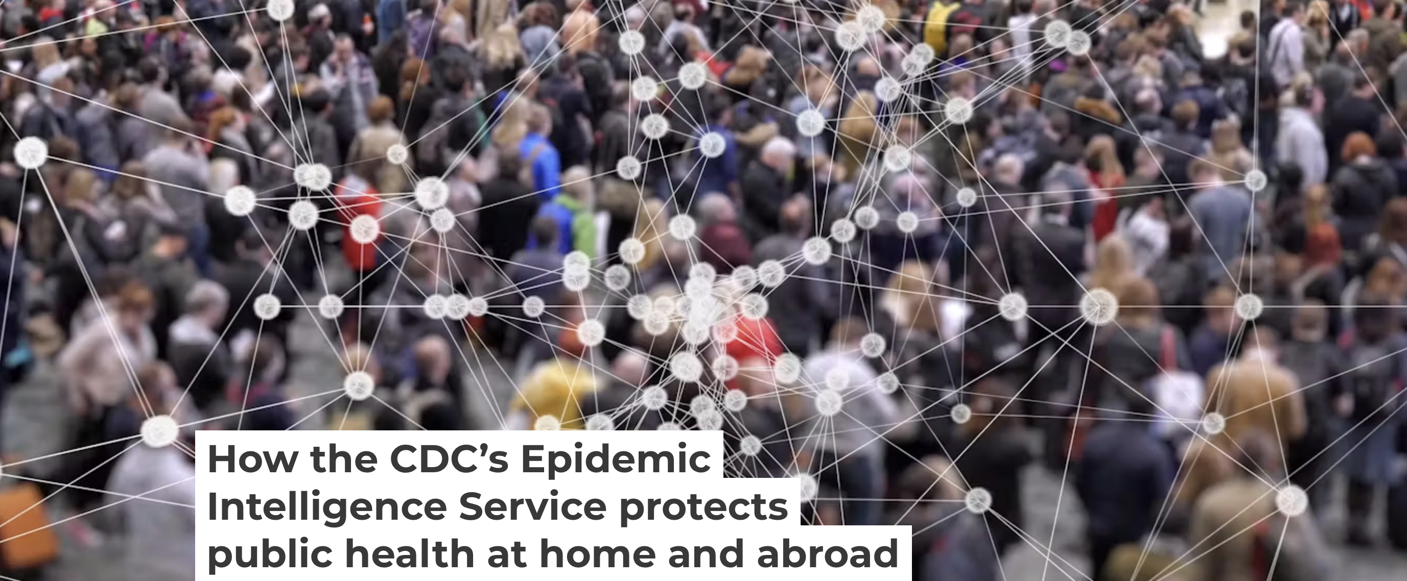How the CDC’s Epidemic Intelligence Service protects public health at ...