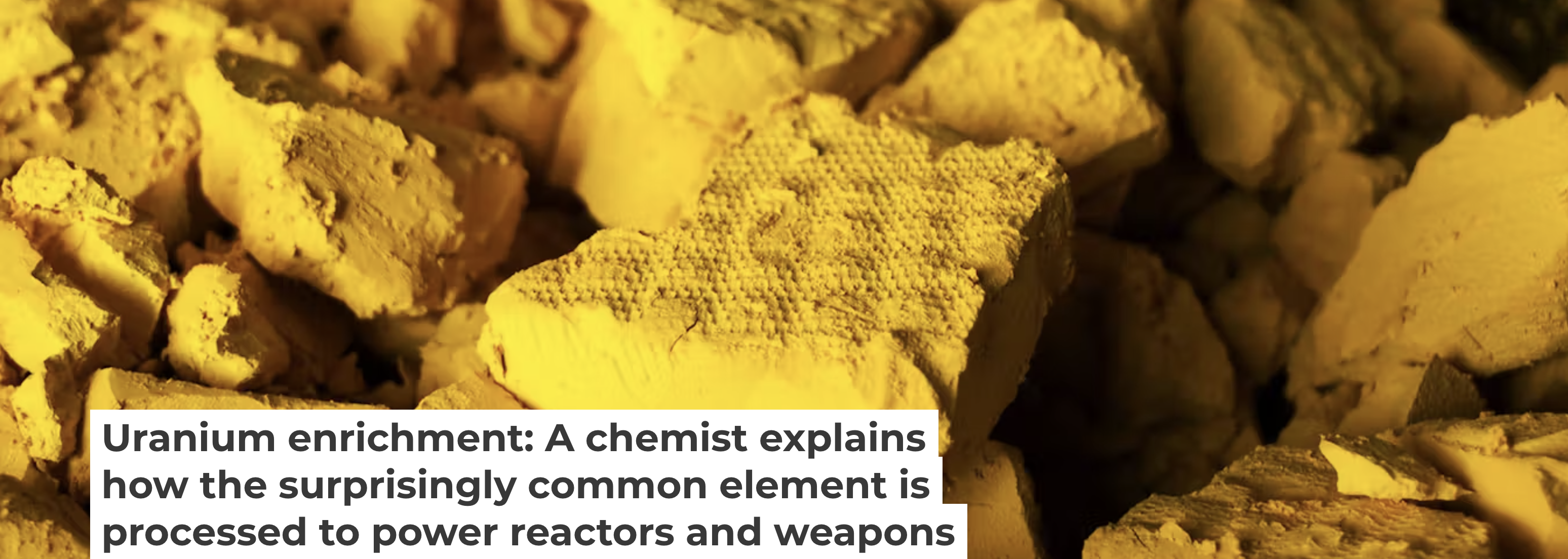 Uranium enrichment: A chemist explains how the surprisingly common ...