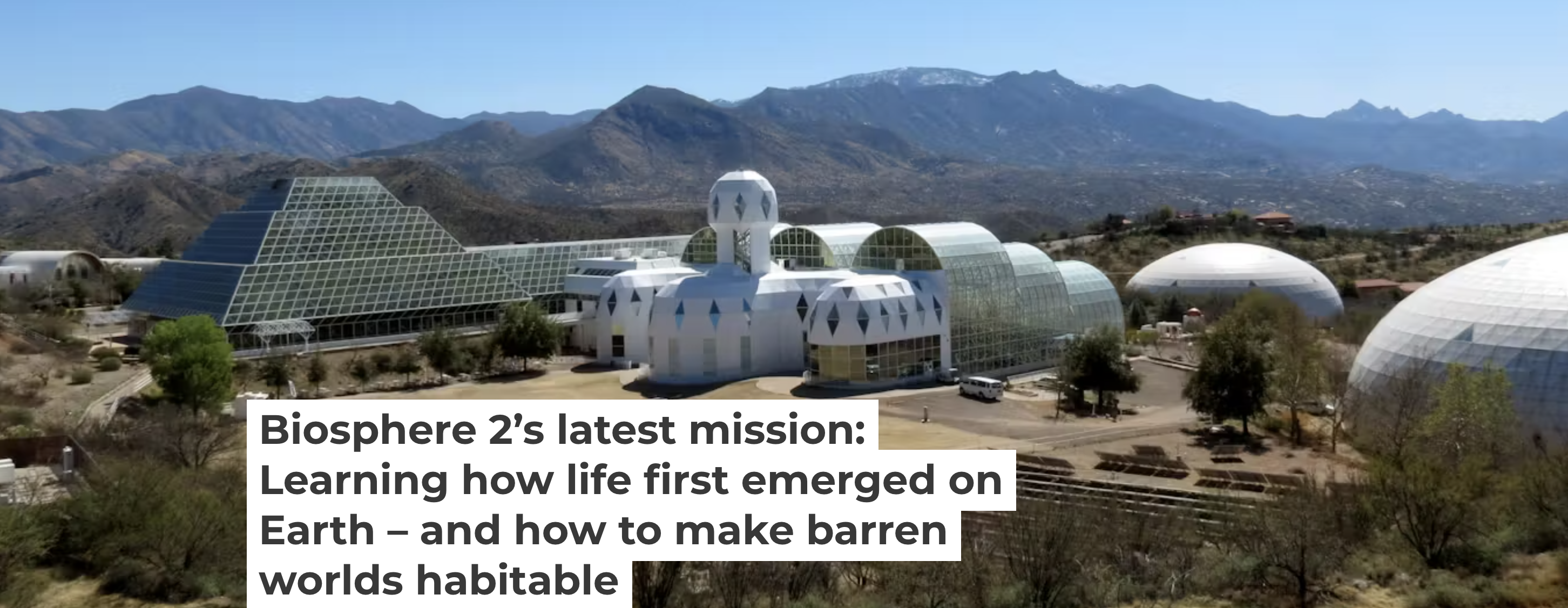 Biosphere 2’s latest mission: Learning how life first emerged on Earth ...